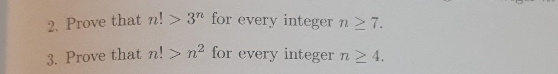 Solved 2. Prove that n! > 3" for every integer n > 7. 3. | Chegg.com