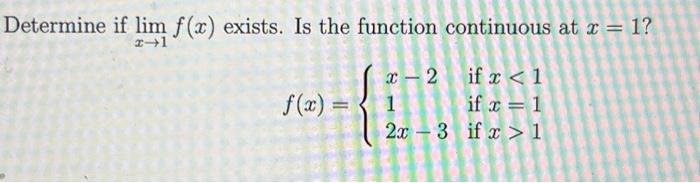 Solved Determine if limx→1f(x) exists. Is the function | Chegg.com