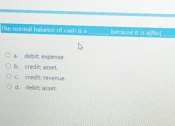 Solved The normal balance of cash is a because it is aſNo] h | Chegg.com