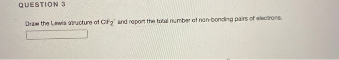 Solved QUESTION 3 Draw the Lewis structure of CIF 2 and | Chegg.com