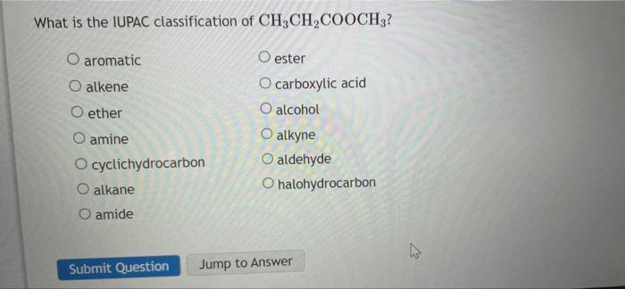 Solved What is the IUPAC classification of CH3CH₂COOCH3? O | Chegg.com