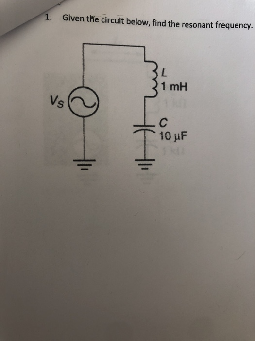 Solved 1. Given the circuit below, find the resonant | Chegg.com