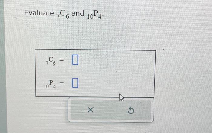 Solved Evaluate C6 and 10P4. 0 = %4 10²4 = 0 P X Ś | Chegg.com