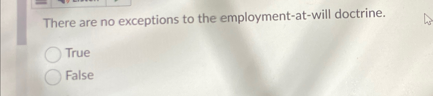 Solved There are no exceptions to the employment-at-will | Chegg.com
