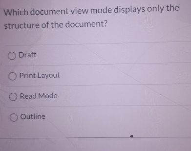 Solved Which document view mode displays only the structure | Chegg.com