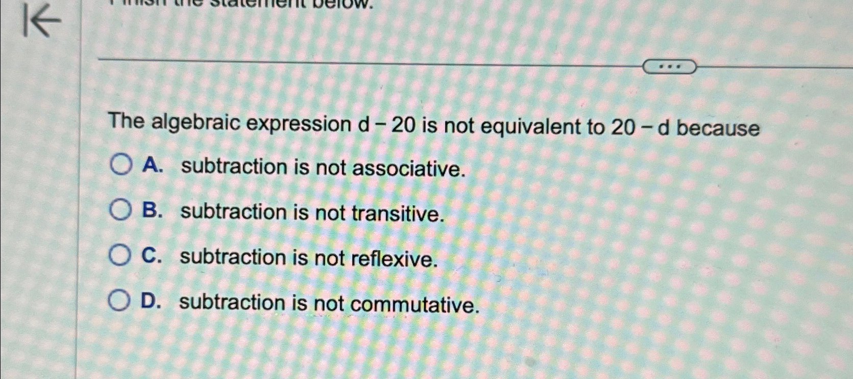Solved The algebraic expression d-20 ﻿is not equivalent to | Chegg.com