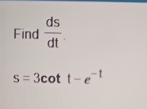 Solved Find dsdt.S=3cott-e-t | Chegg.com