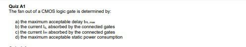 Solved Quiz A1 The fan out of a CMOS logic gate is | Chegg.com