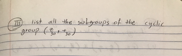 Solved To subgroups of the cyclic list all the group ( 3 ) | Chegg.com
