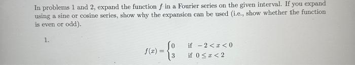 Solved In problems 1 and 2 , expand the function f in a | Chegg.com