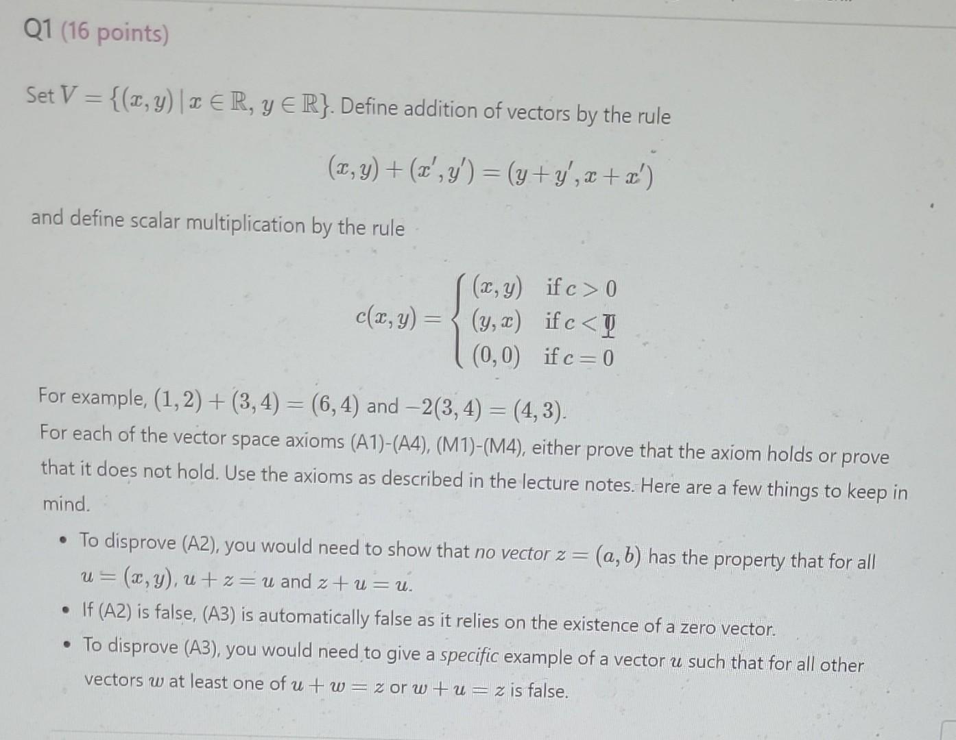 Solved Set V={(x,y)∣x∈R,y∈R}. Define addition of vectors by | Chegg.com