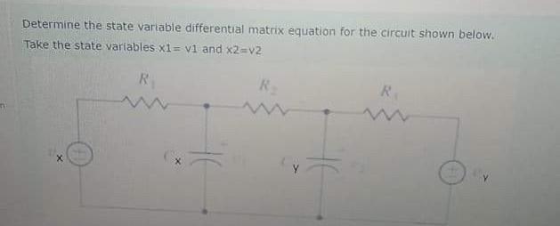 Solved Determine the state variable differential matrix | Chegg.com