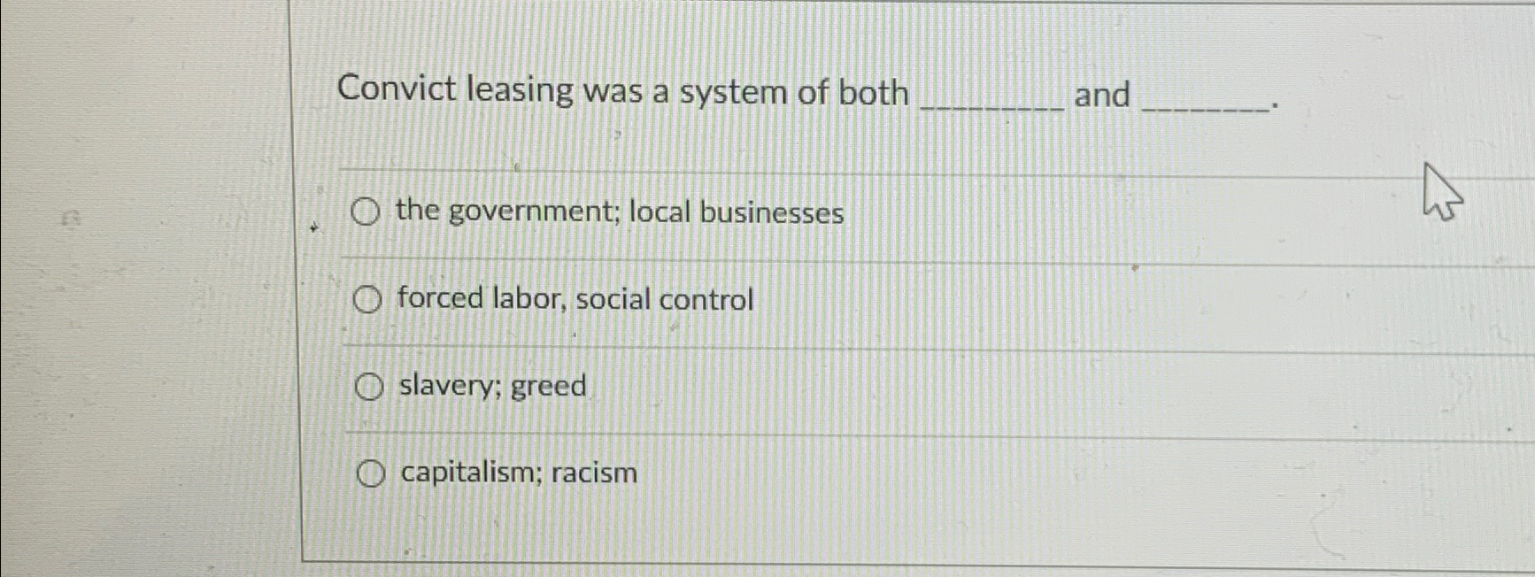 Solved Convict leasing was a system of both ﻿and ﻿the | Chegg.com