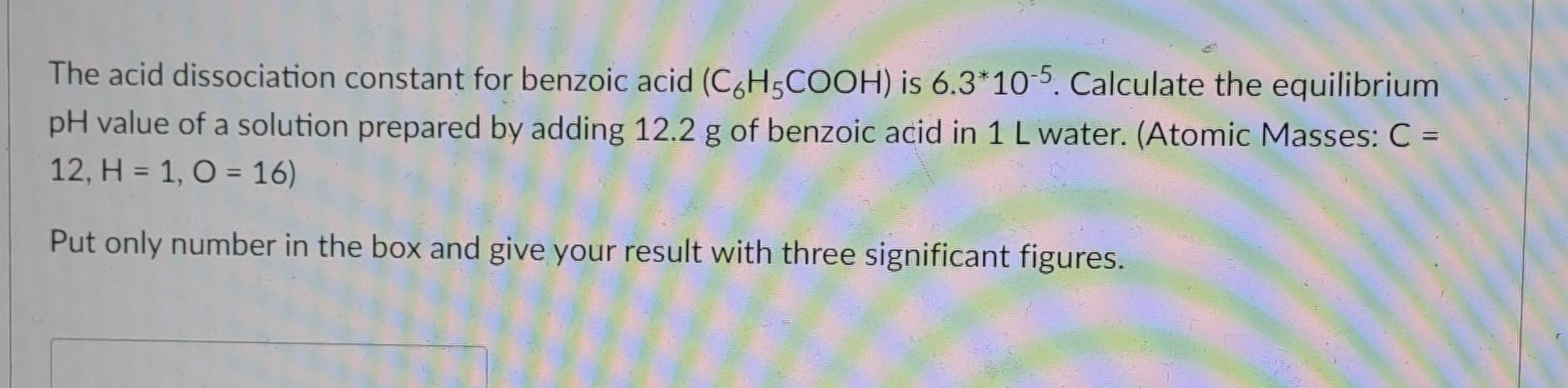 Solved The acid dissociation constant for benzoic acid | Chegg.com