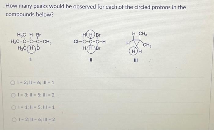 Solved 1. How many peaks would be observed for each of the | Chegg.com