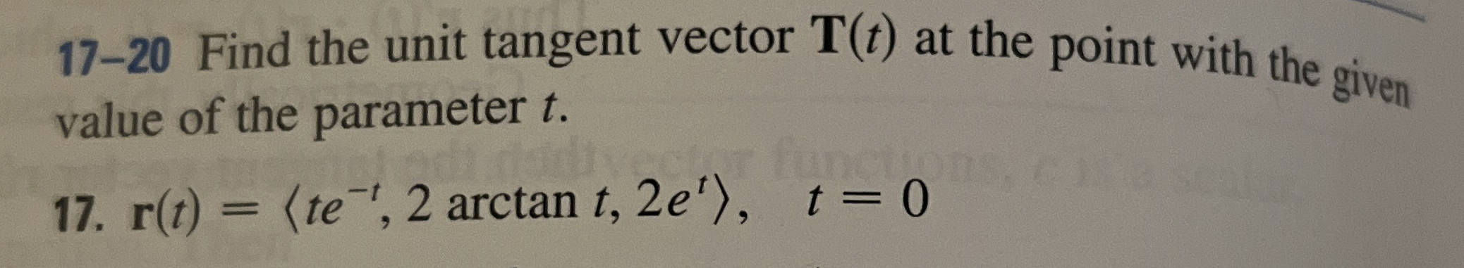 Solved 17-20 ﻿Find the unit tangent vector T(t) ﻿at the | Chegg.com