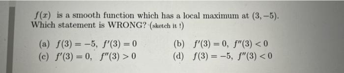Solved f(x) is a smooth function which has a local maximum | Chegg.com