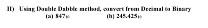 Solved Ii Using Double Dabble Method Convert From Decimal