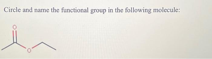 Solved Circle and name the functional group in the following | Chegg.com