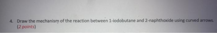 Solved 4. Draw the mechanism of the reaction between | Chegg.com