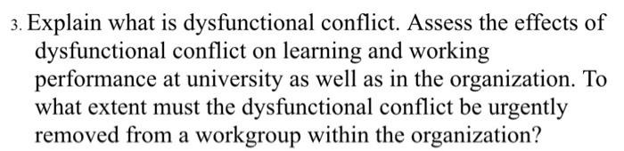 Solved 3. Explain what is dysfunctional conflict. Assess the | Chegg.com