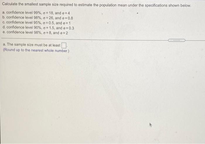 Solved Calculate the smallest sample size required to | Chegg.com
