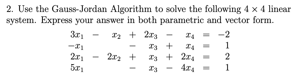 Solved Use The Gauss Jordan Algorithm To Solve The Following