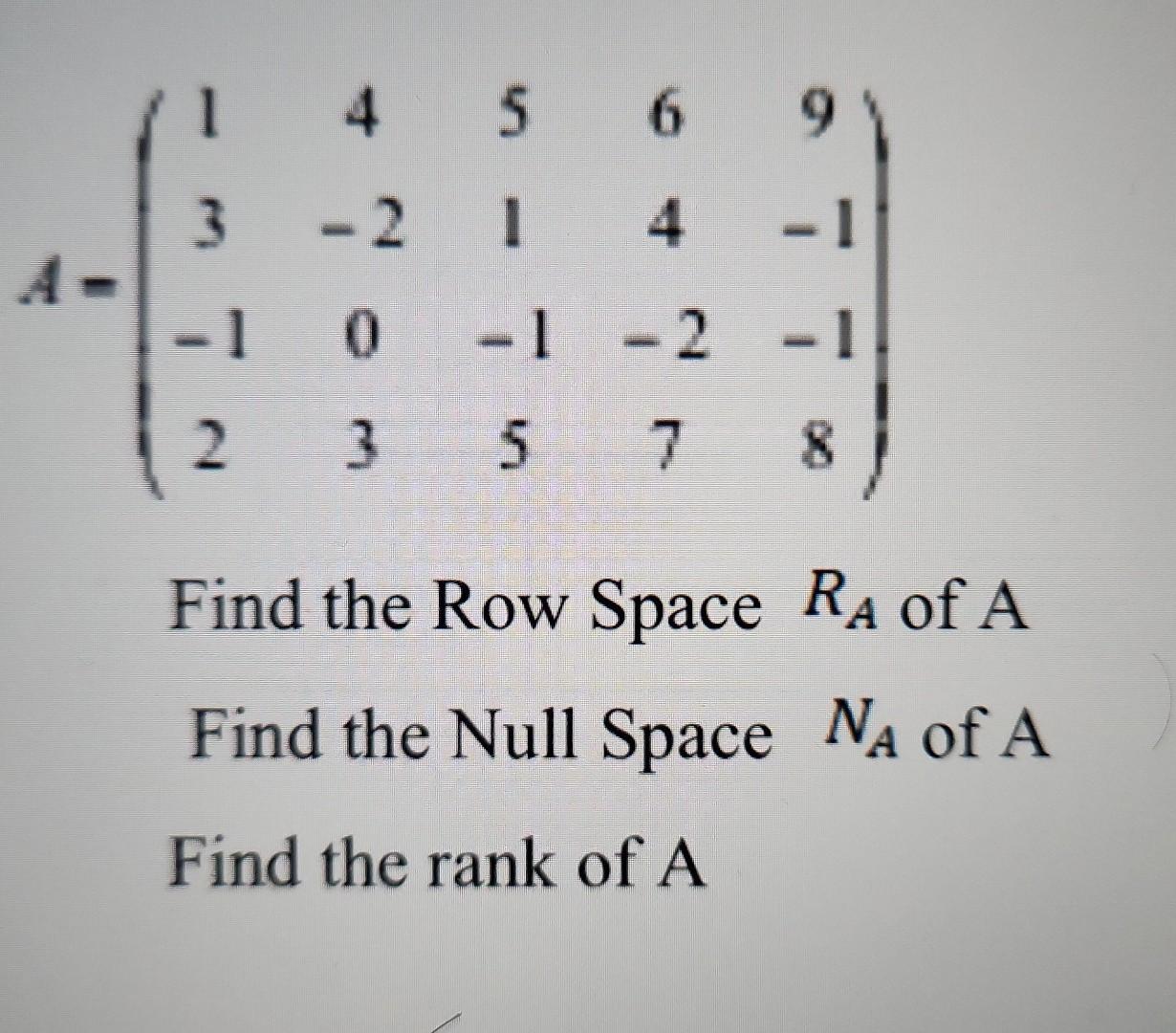 Solved A=⎝⎛13−124−20351−1564−279−1−18⎠⎞ Find the Row Space | Chegg.com