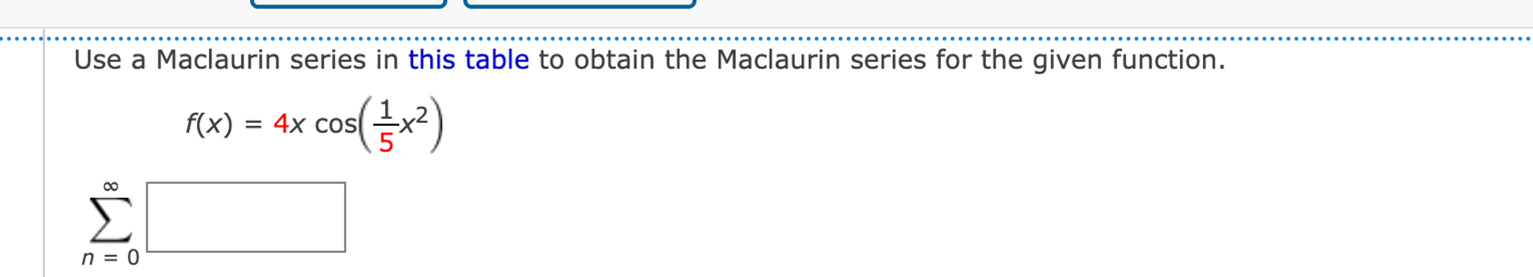 Solved Use a Maclaurin series in this table to obtain the | Chegg.com