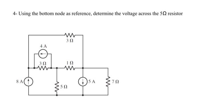 Solved 4- Using the bottom node as reference, determine the | Chegg.com