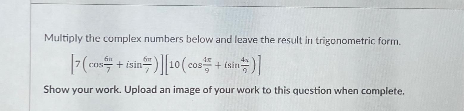Solved Multiply the complex numbers below and leave the | Chegg.com