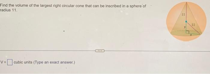 Solved Find the volume of the largest right circular cone | Chegg.com