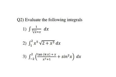Solved Q2) Evaluate the following integrals 1) ∫5x+x1dx 2) | Chegg.com