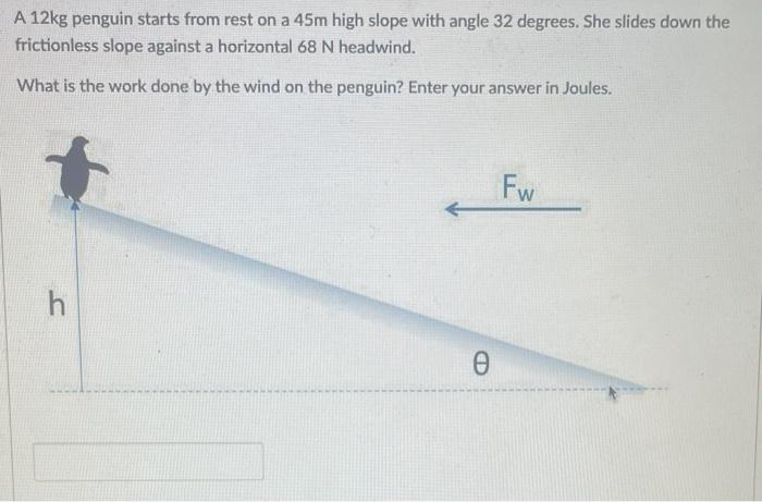 Solved A 12 kg penguin starts from rest on a 45 m high slope | Chegg.com