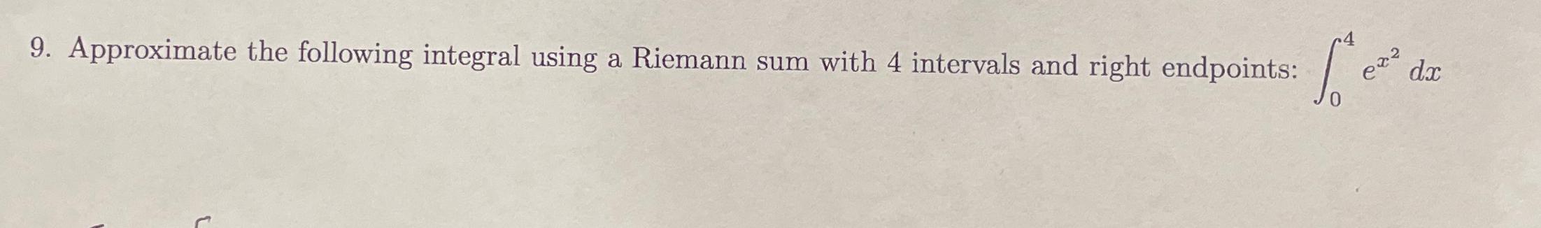Solved Approximate the following integral using a Riemann | Chegg.com