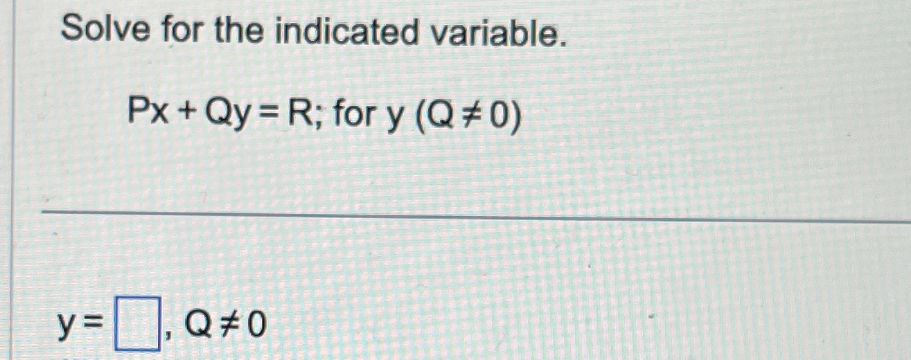 Solved Solve for the indicated variable.)≠(0y=,Q≠0 | Chegg.com