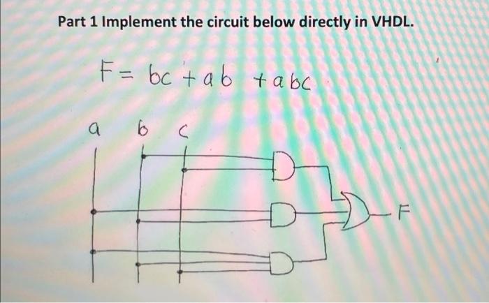 Solved Part 1 Implement The Circuit Below Directly In Vhdl 