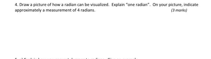 Solved 4. Draw a picture of how a radian can be visualized. | Chegg.com