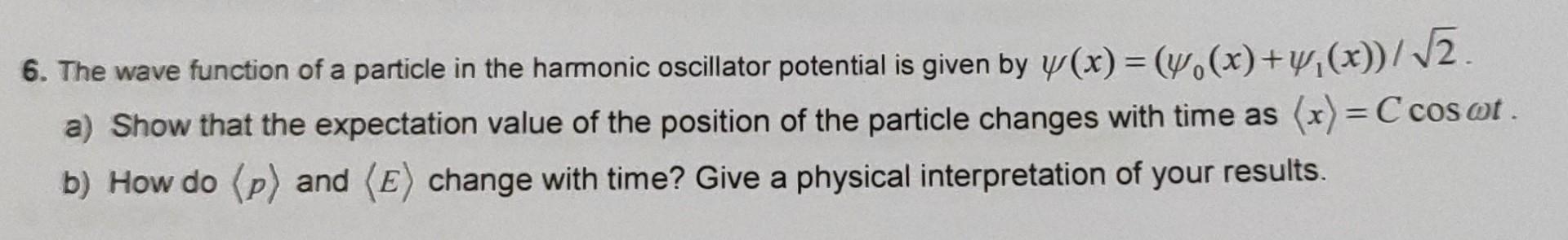 Solved = 6. The wave function of a particle in the harmonic | Chegg.com