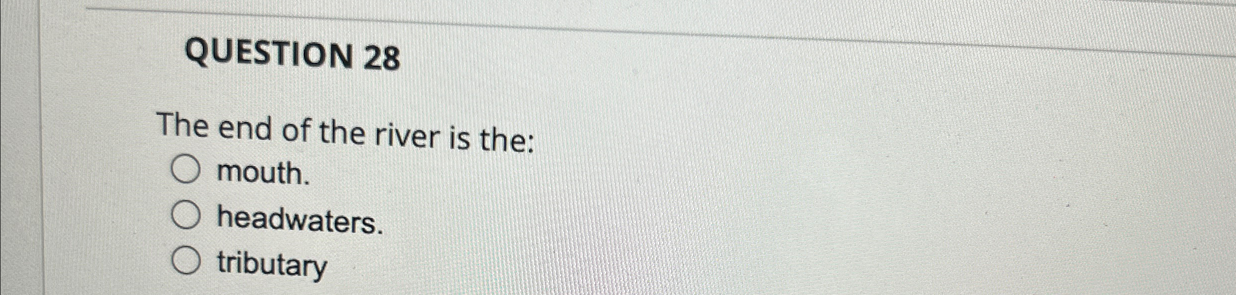 Solved QUESTION 28The end of the river is | Chegg.com