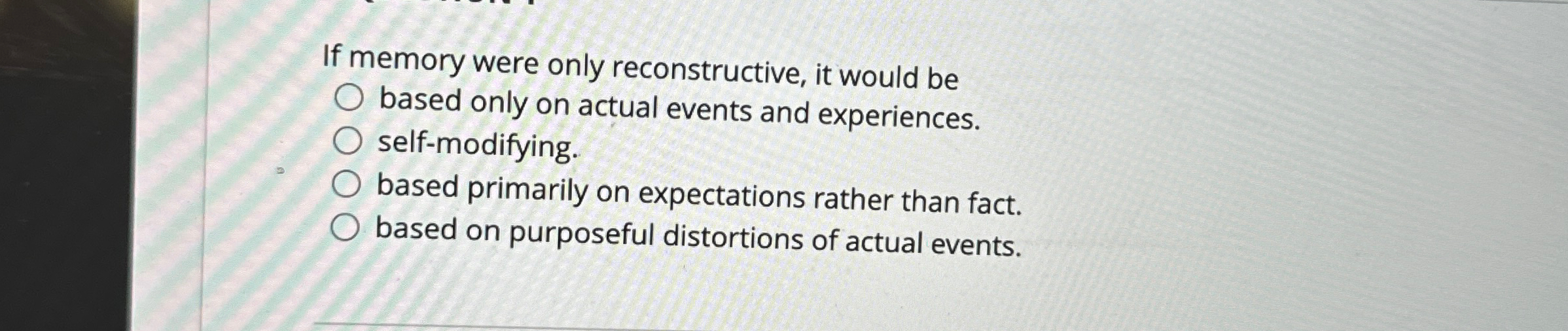 Solved If memory were only reconstructive, it would be based | Chegg.com