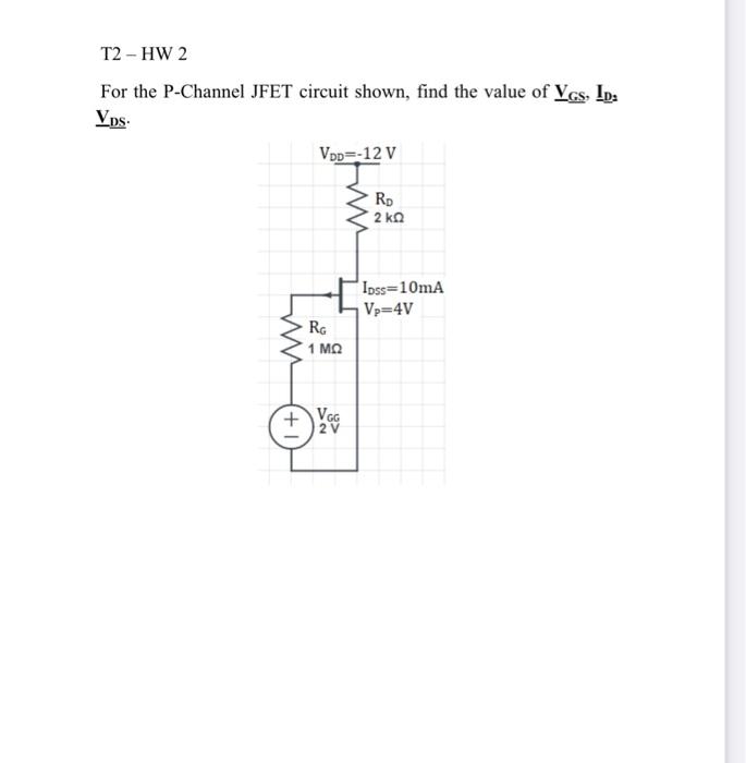 Solved T2 - HW 2 For the P-Channel JFET circuit shown, find | Chegg.com