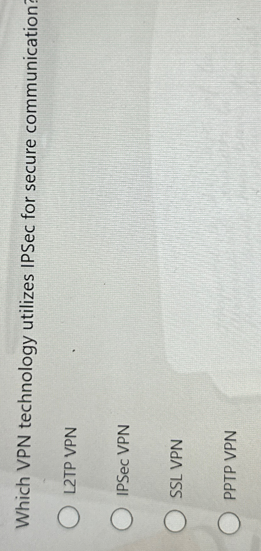 Solved Which VPN technology utilizes IPSec for secure | Chegg.com