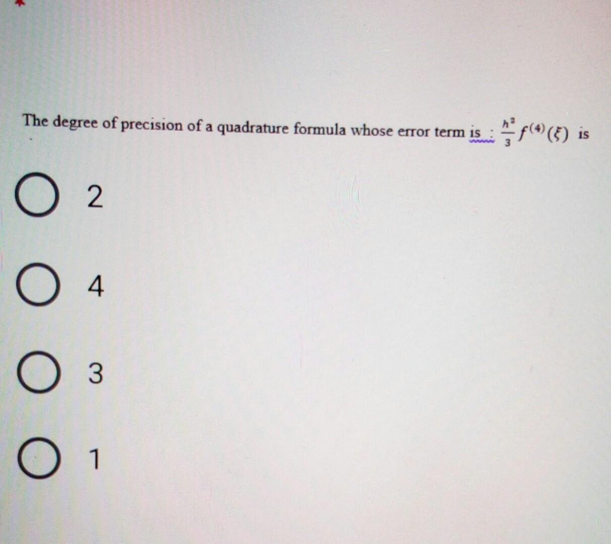 Solved The degree of precision of a quadrature formula whose | Chegg.com