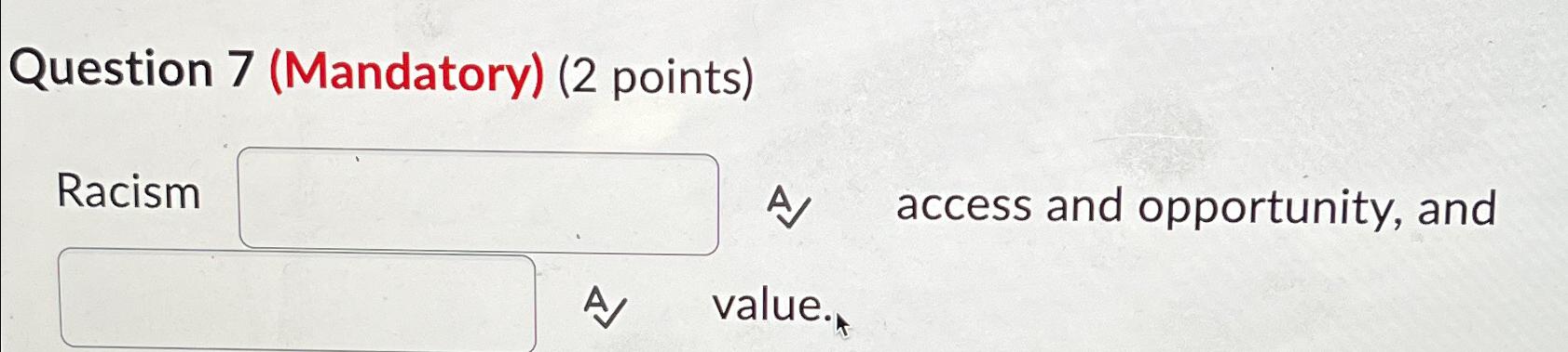 Solved Question 7 (Mandatory) (2 ﻿points)RacismA access and | Chegg.com