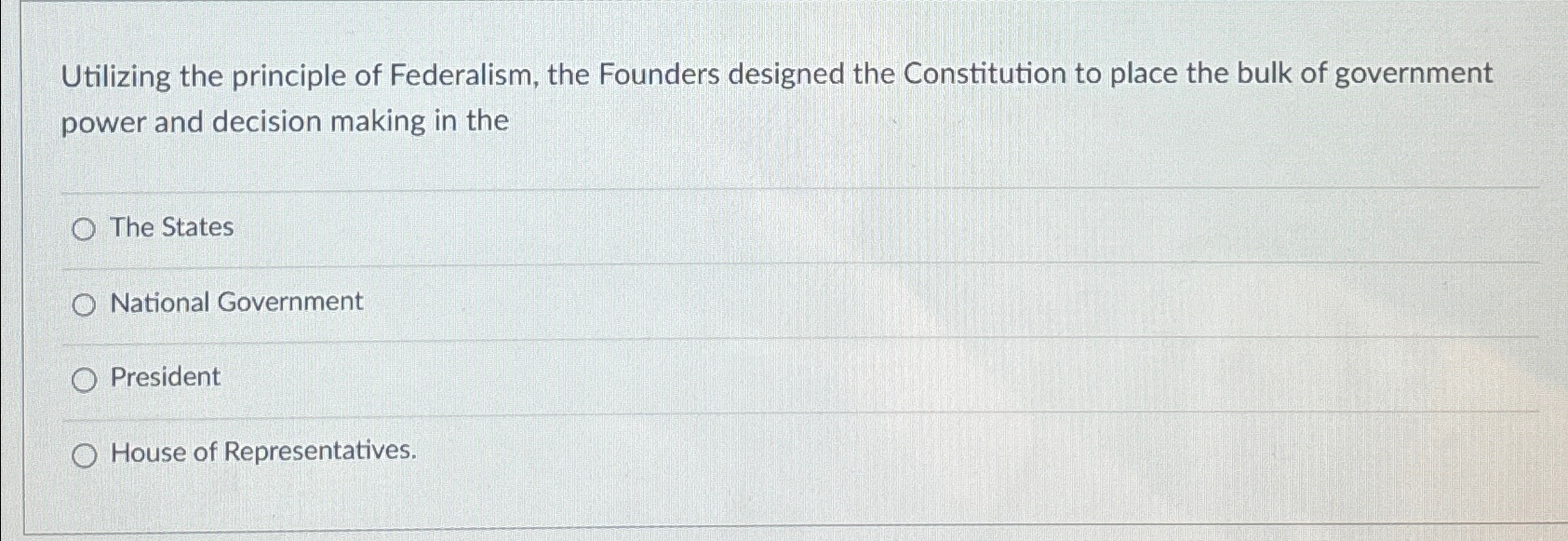 Solved Utilizing the principle of Federalism, the Founders | Chegg.com