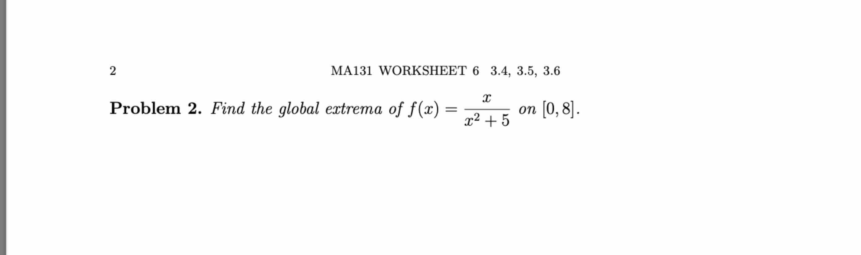 Solved Problem 2. ﻿Find the global extrema of f(x)=xx2+5 ﻿on | Chegg.com