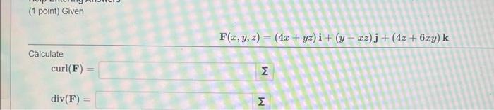 Solved (1 point) Given F(x,y,z)=(4x+yz)i+(y−xz)j+(4z+6xy)k | Chegg.com