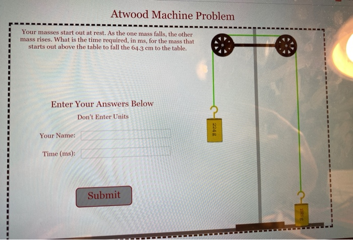 Solved Atwood Machine Problem Your masses start out at rest. | Chegg.com