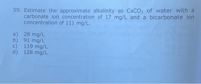 Solved 59. Estimate the approximate alkalinity as CaCO3 of | Chegg.com
